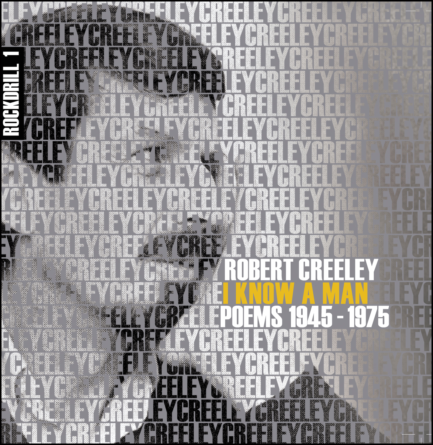 Rockdrill 1 - Robert Creeley, 1945-1975 - Optic Nerve